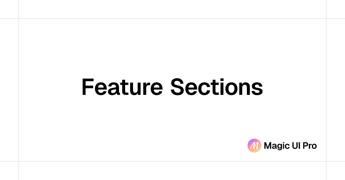 Feature Sections | Magic UI Pro